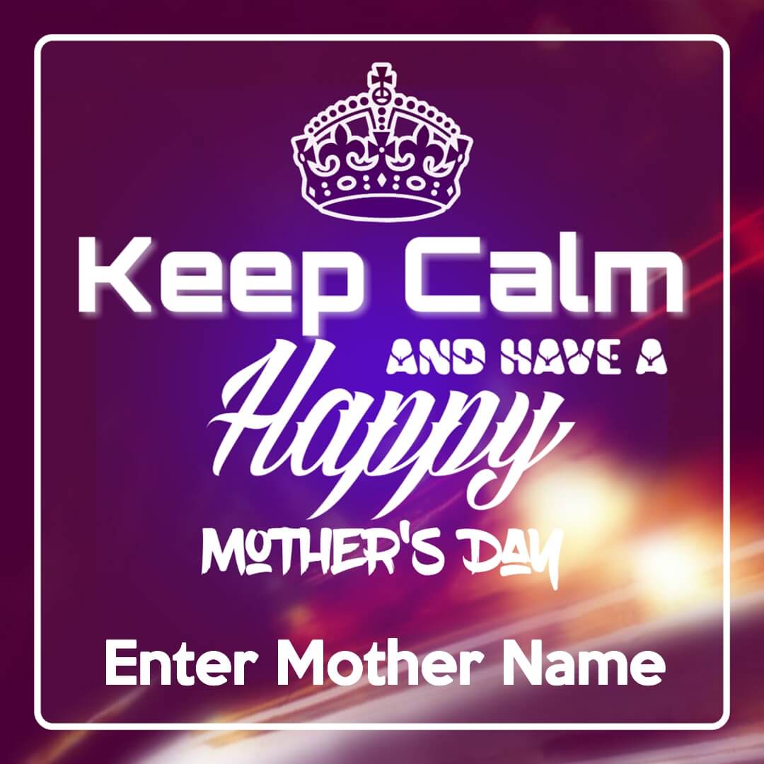 Create Keep Calm Happy Mother Day Wish Card Photo